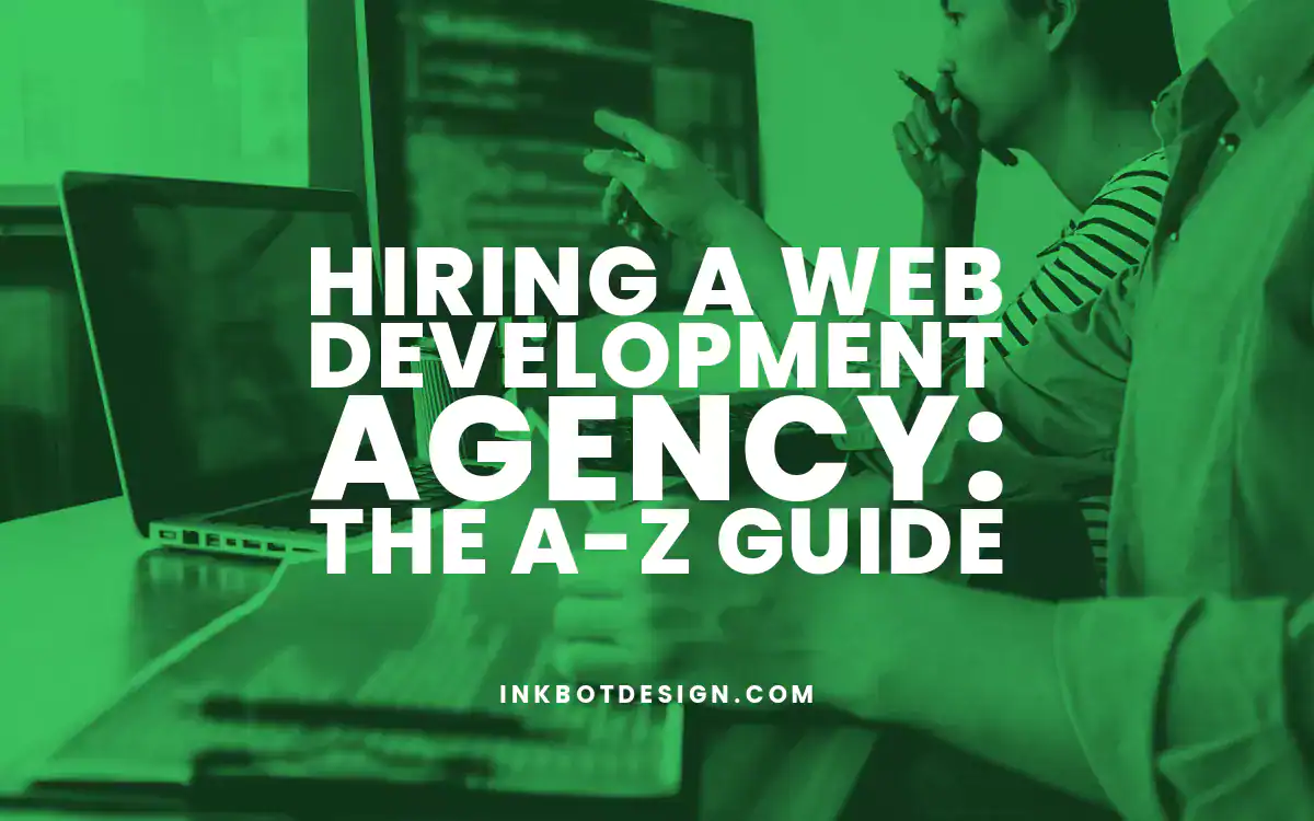 Hiring A Web Development Agency: The A-Z Guide For 2025