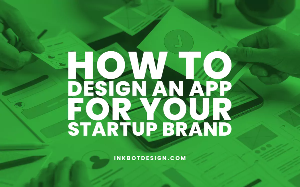 How To Design An App For Your Startup Brand (2025 Guide)