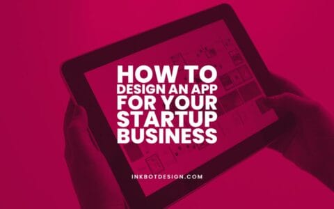 How To Design An App For Your Startup Business In 2022