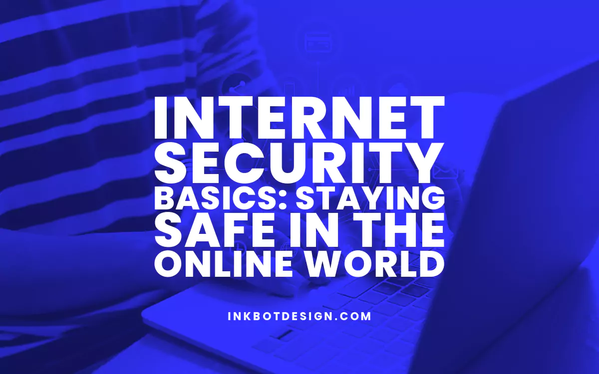 Internet Security Basics: Staying Safe In The Online World