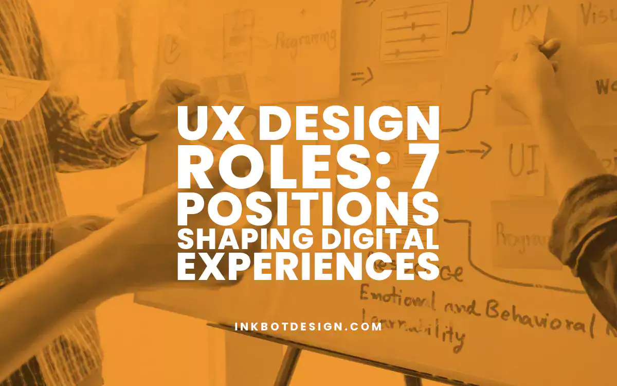 UX Design Roles: 7 Positions Shaping Digital Experiences