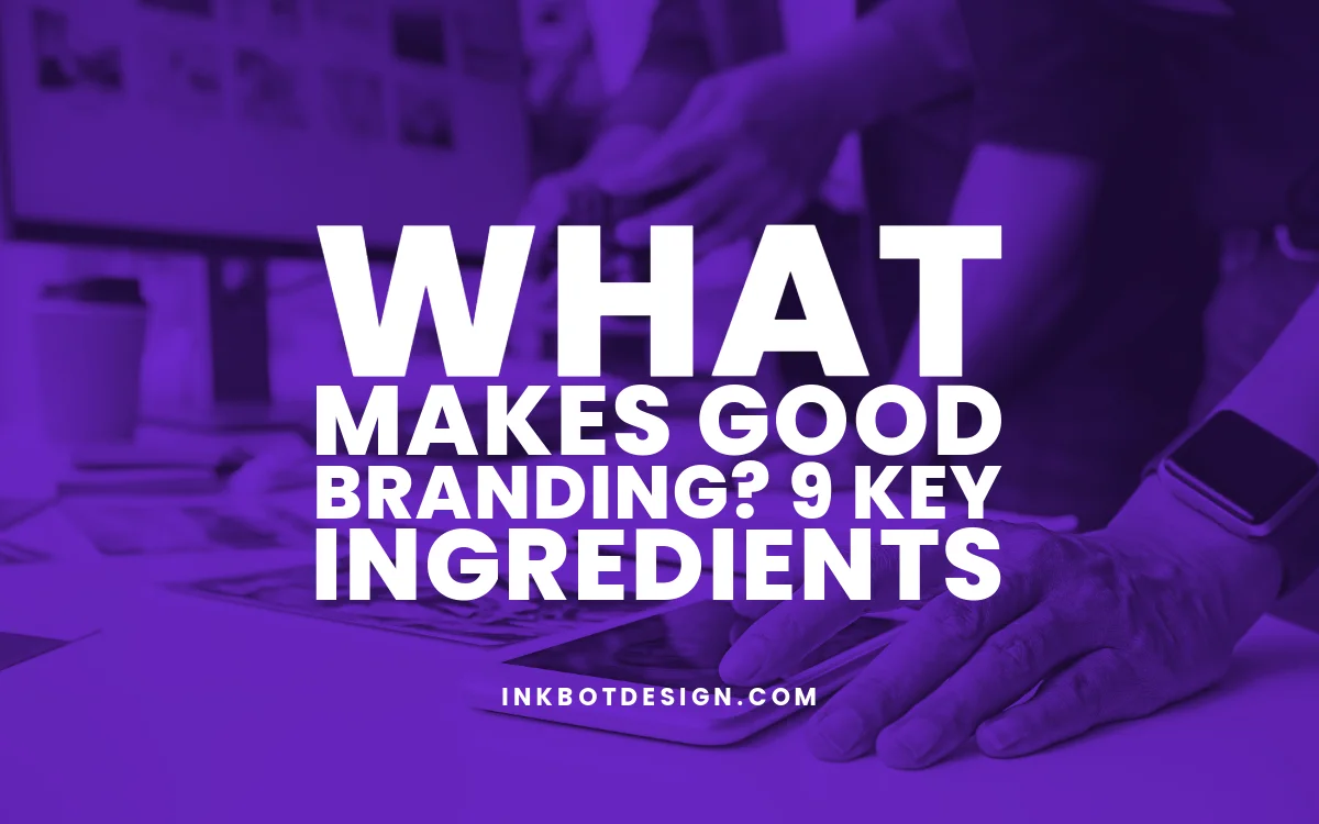 What Makes Good Branding? 9 Key Ingredients In 2025
