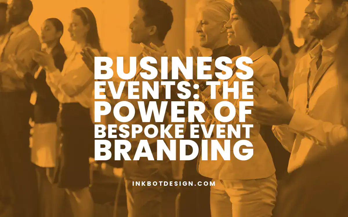 Business Events: The Power Of Bespoke Event Branding (2025)