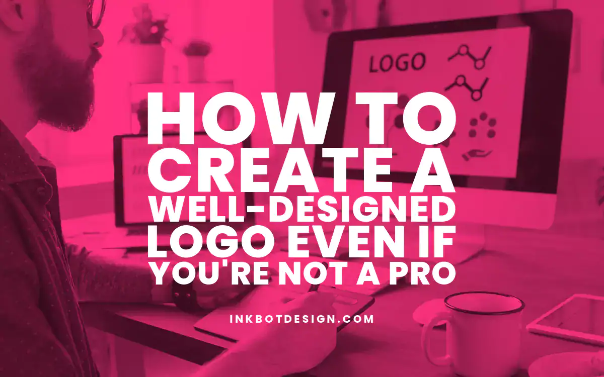 How To Create A Well-Designed Logo (If You're Not A Pro)