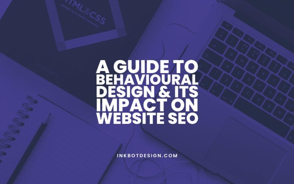 A Guide To Behavioural Design & Its Impact On Website SEO