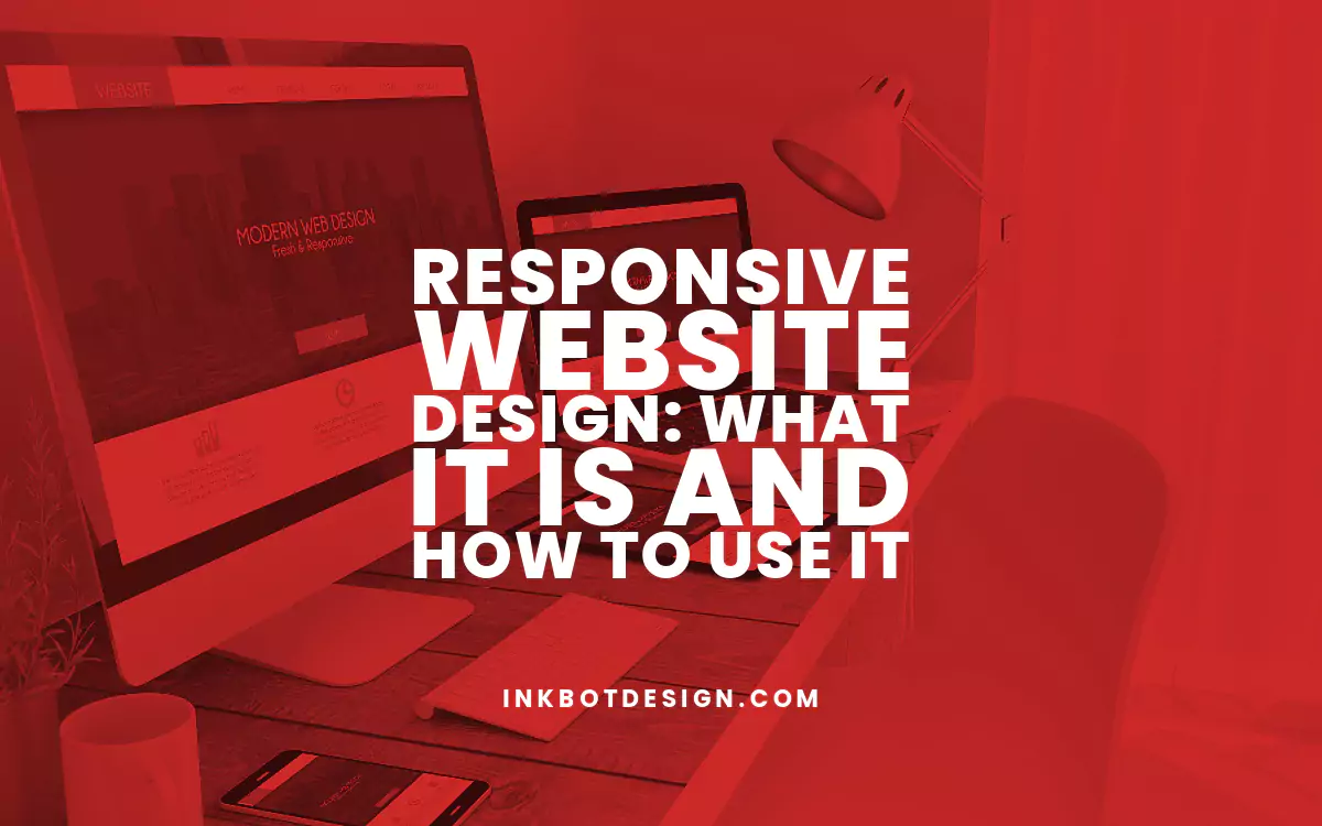 Responsive Website Design: What It Is And How To Use It