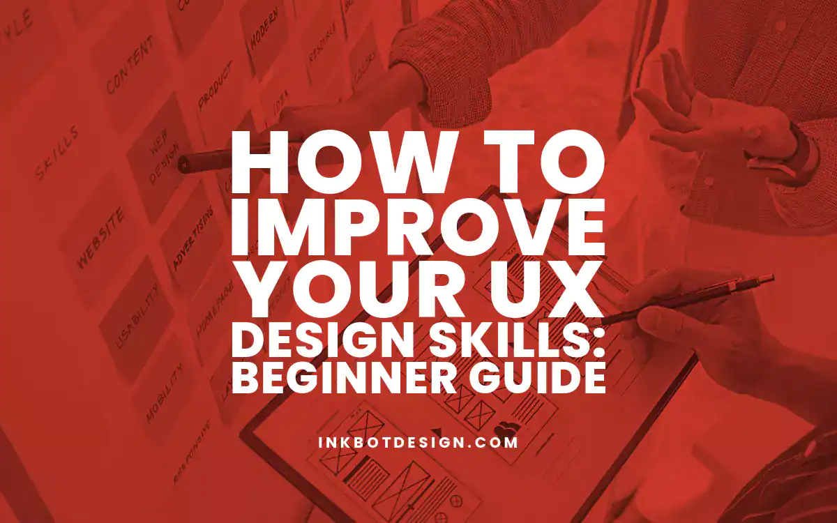 How To Improve Your UX Design Skills: 2025 Beginner Guide