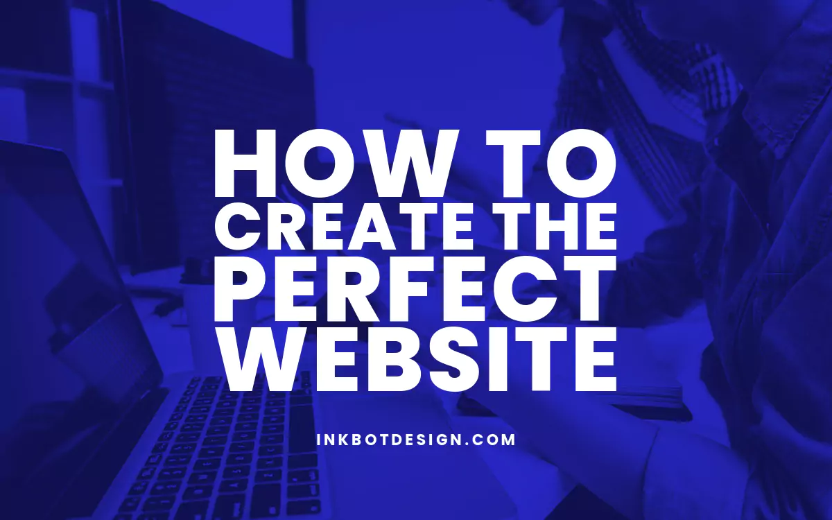 How To Create The Perfect Website: July 2025 Guide