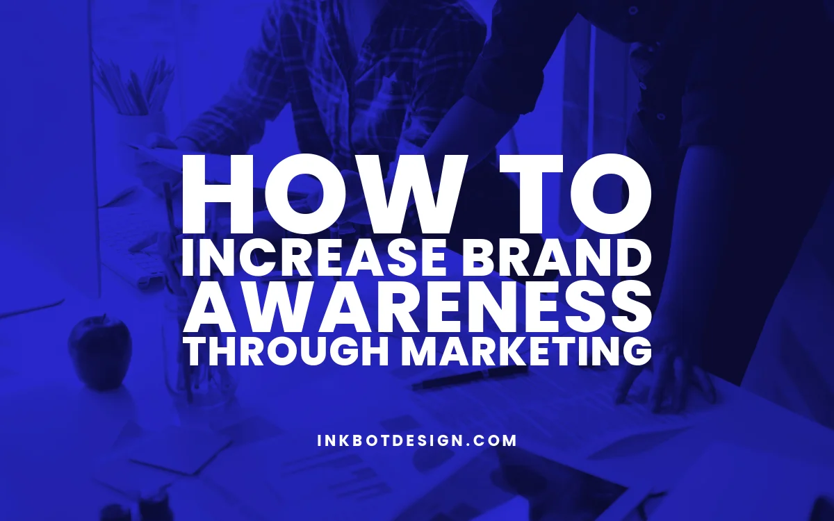 How To Increase Brand Awareness Through Marketing (2025)