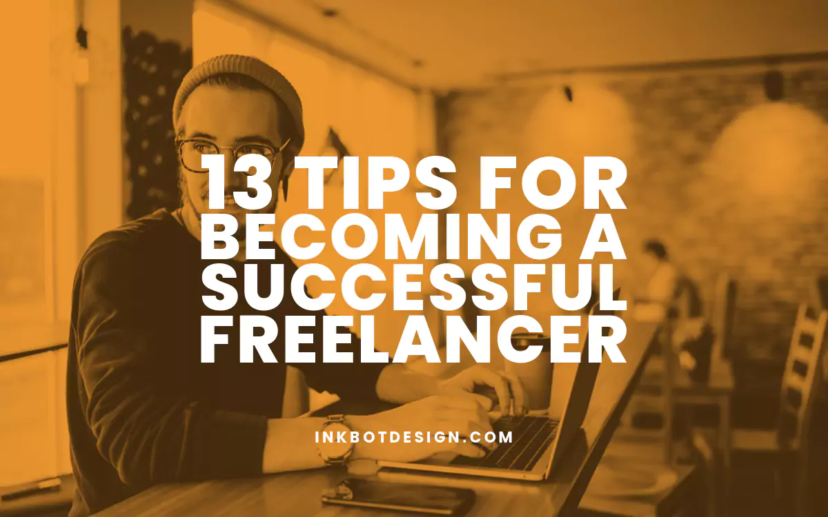 13 Top Tips For Becoming A Successful Freelancer In 2025