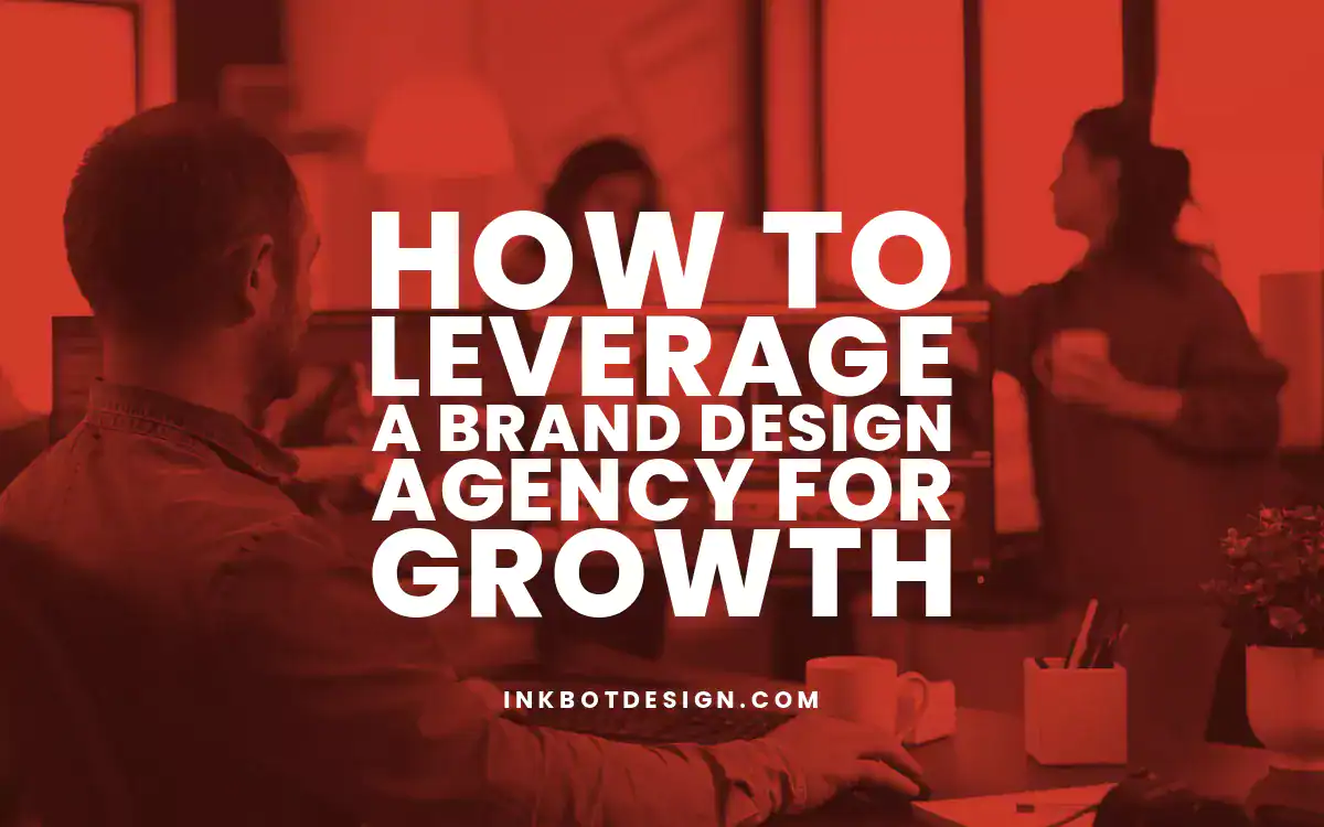 How To Leverage A Brand Design Agency For Growth In 2025