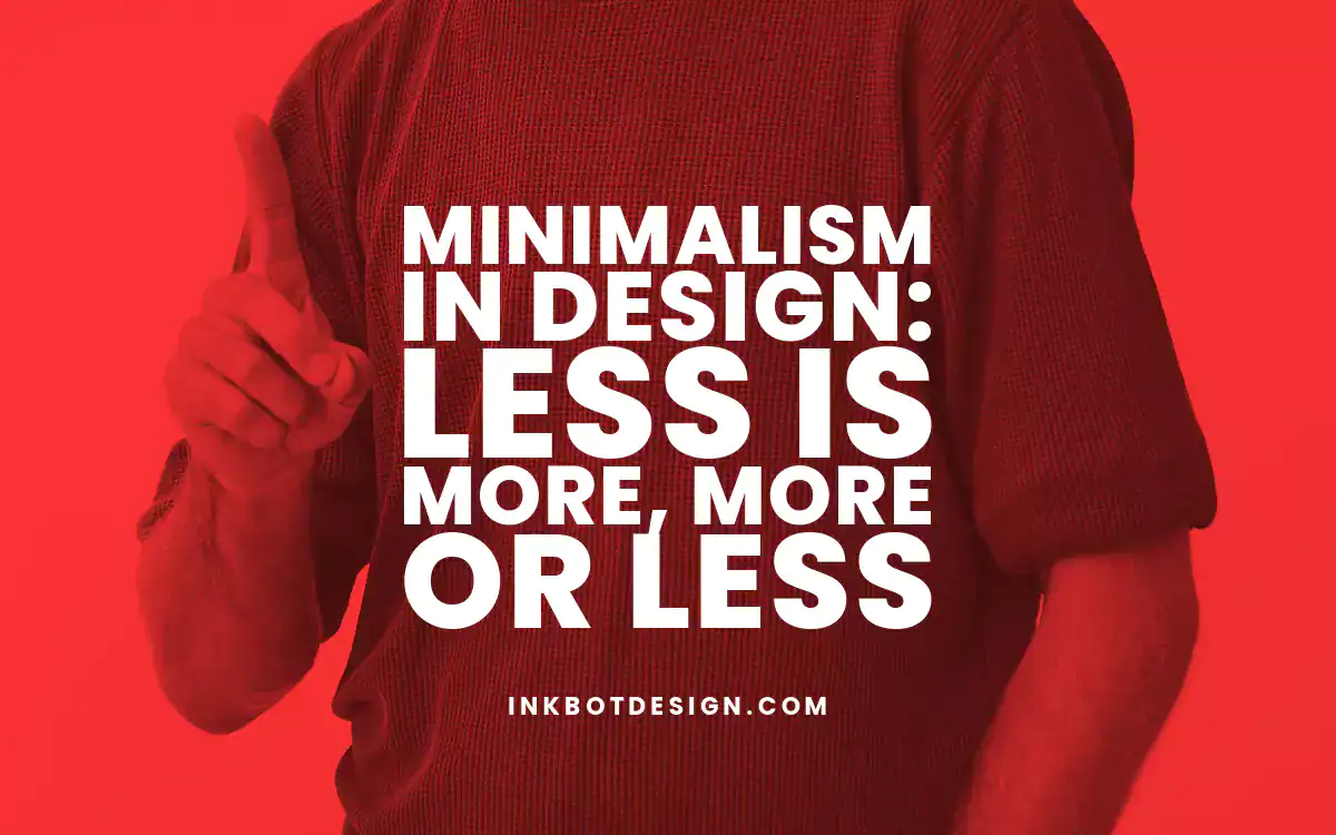 Minimalism In Design: Less Is More, More Or Less (2025)