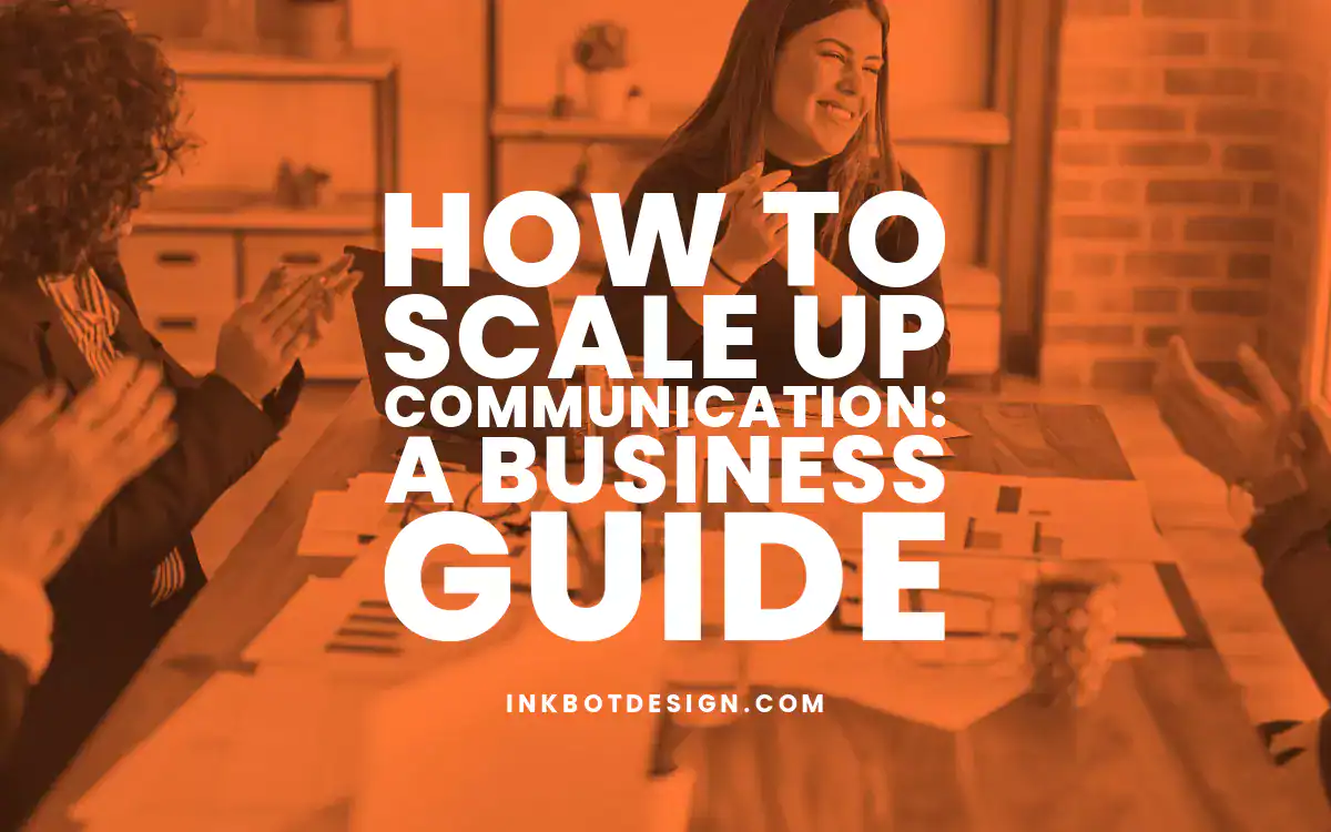 How To Scale Up Communication: A Business Guide For 2025