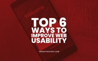 Top 6 Ways To Improve Web Usability - Website Tips For 2022