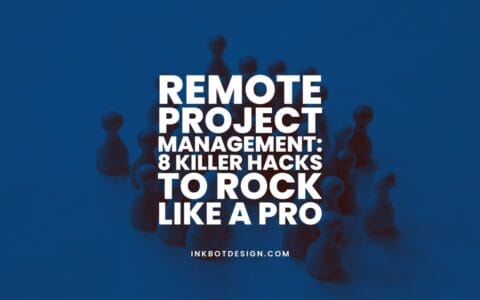 Remote Project Management: 8 Killer Hacks To Rock Like A Pro