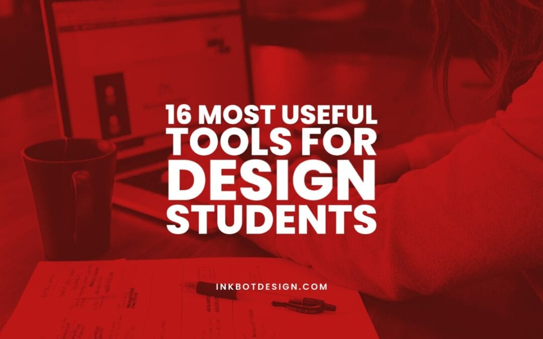 Top 16 Most Useful Tools For Design Students In 2022