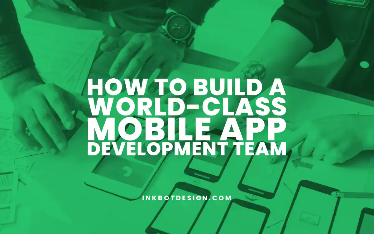 How To Build A World-Class Mobile App Development Team