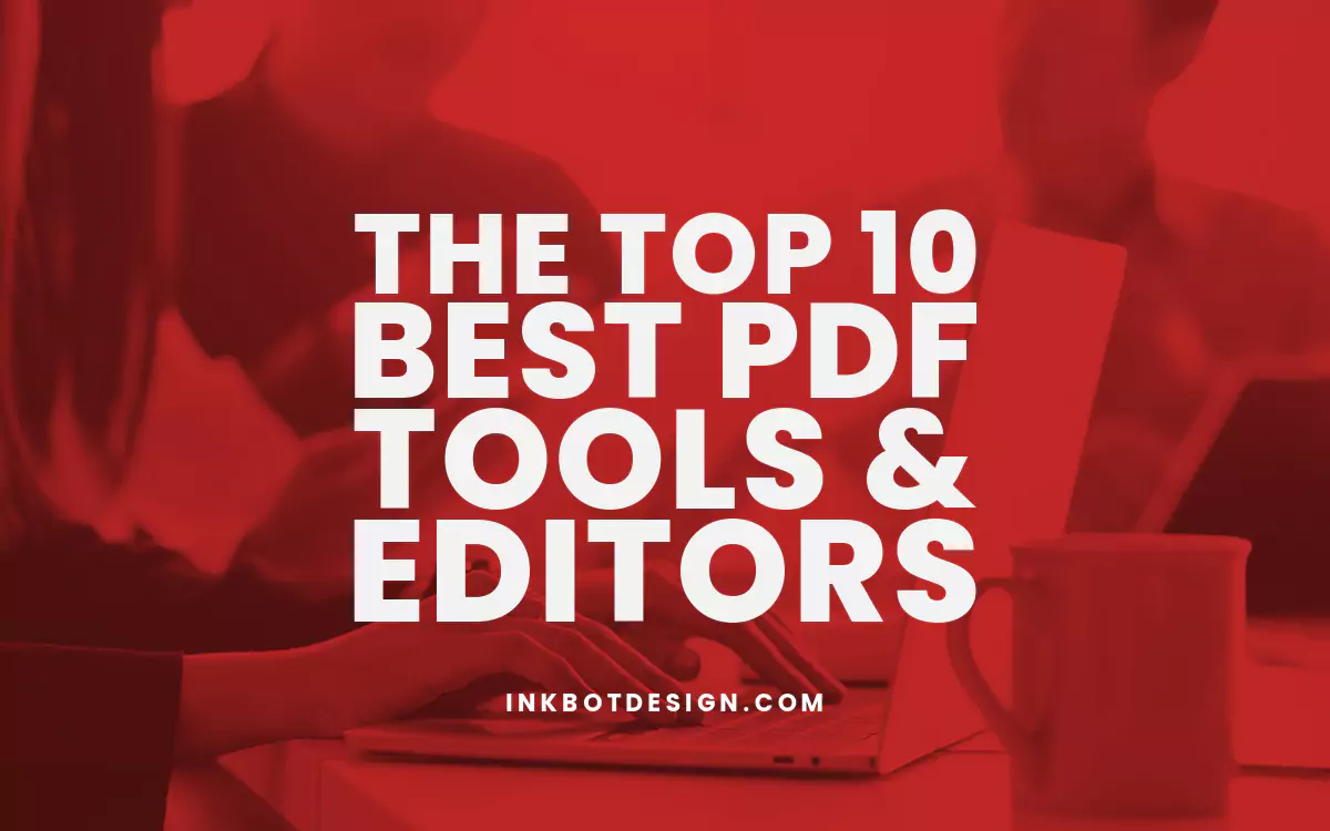 The Top 10 Best PDF Tools & Editors In 2025 (Reviewed)