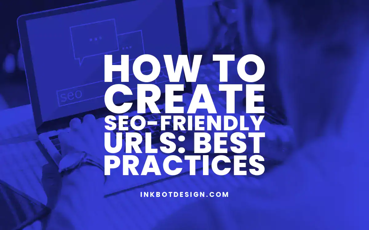 How To Create SEO-Friendly URLs: Best Practices In 2025