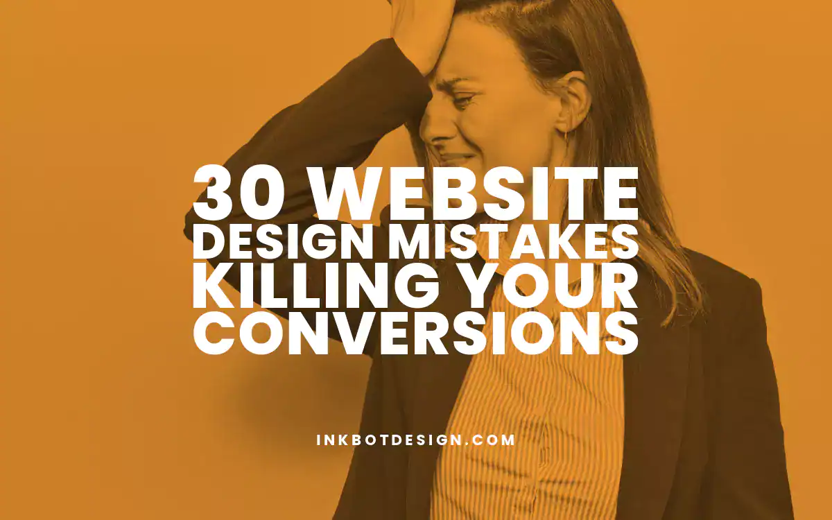 30 Website Design Mistakes Killing Your Conversions In 2025