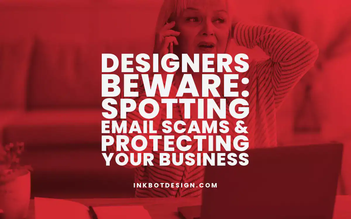Designers Beware: Spotting Email Scams & Protecting In 2025