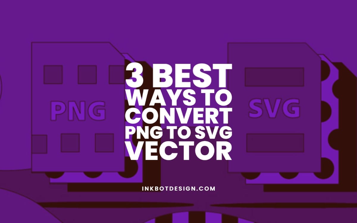 Top 3 Best Ways To Convert PNG To SVG Vector In 2024
