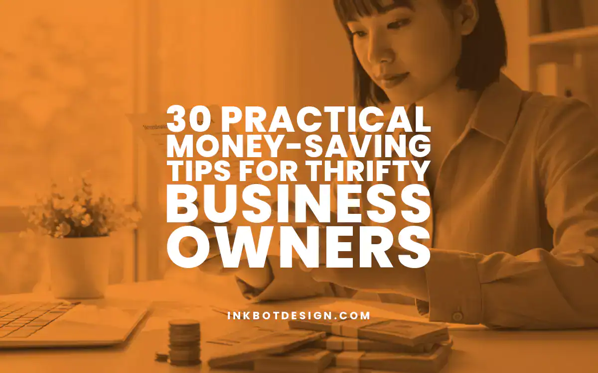 30 Practical Money-Saving Tips For Thrifty Business Owners