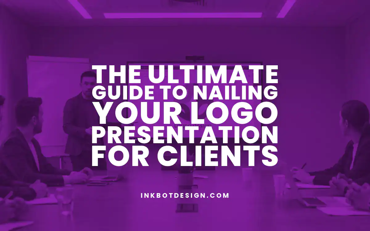Ultimate Guide To Nailing Your Logo Presentation For Clients