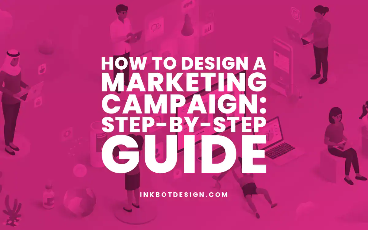 How To Design A Marketing Campaign (A Step-by-Step Guide)