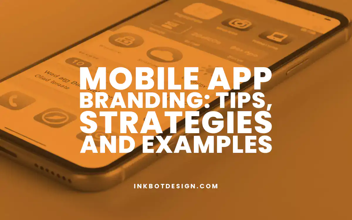 Mobile App Branding: Tips, Strategies And Examples In 2025