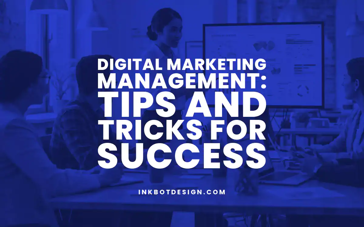 Digital Marketing Management: Tips And Tricks For Success