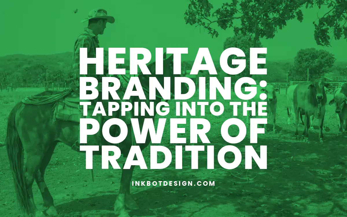 Heritage Branding: Tapping Into The Power Of Tradition