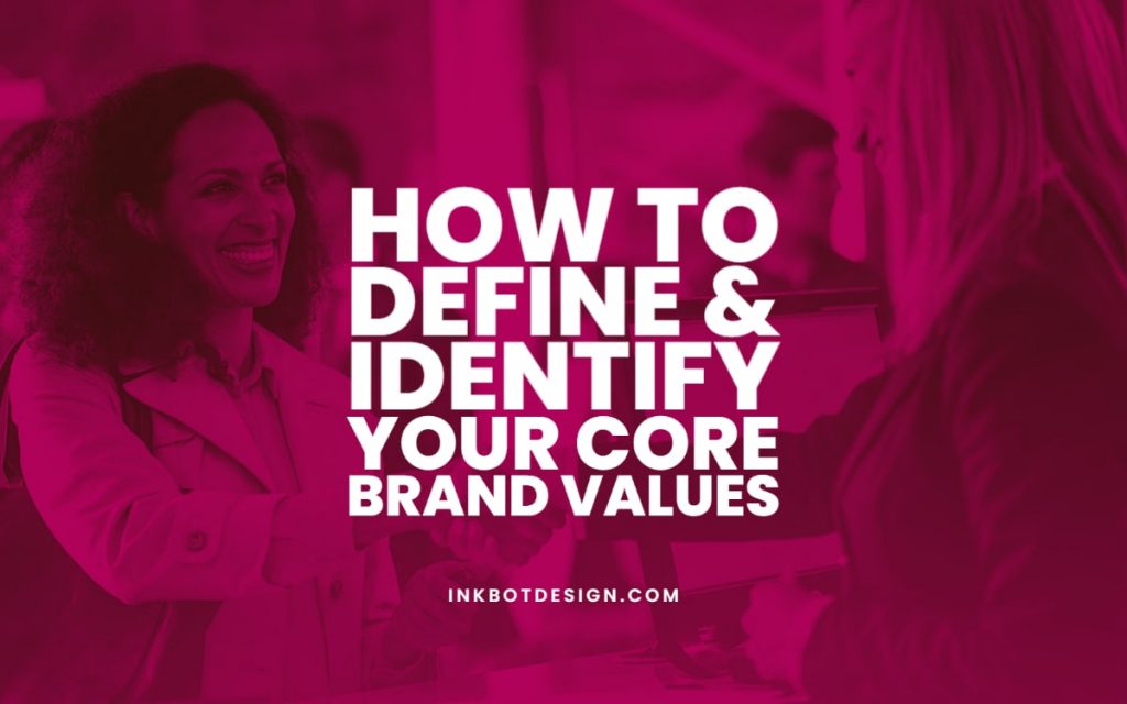 How To Define & Identify Your Core Brand Values In 2022