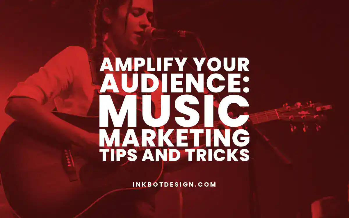 Amplify Your Audience: Music Marketing Tips And Tricks