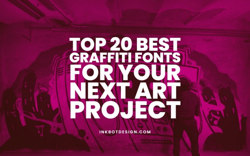 Top 20 Best Graffiti Fonts For Your Next Art Project - 2022
