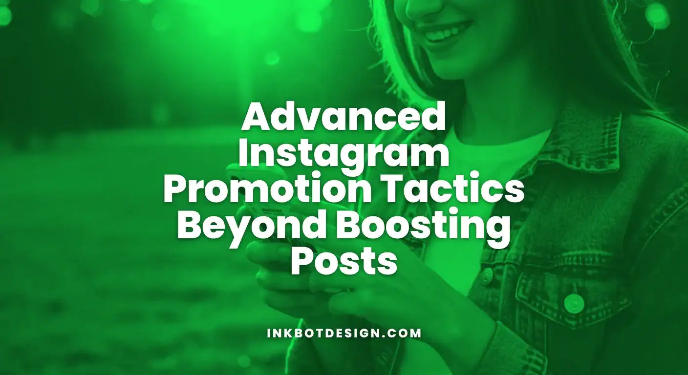 Advanced Instagram Promotion Tactics Beyond Boosting Posts
