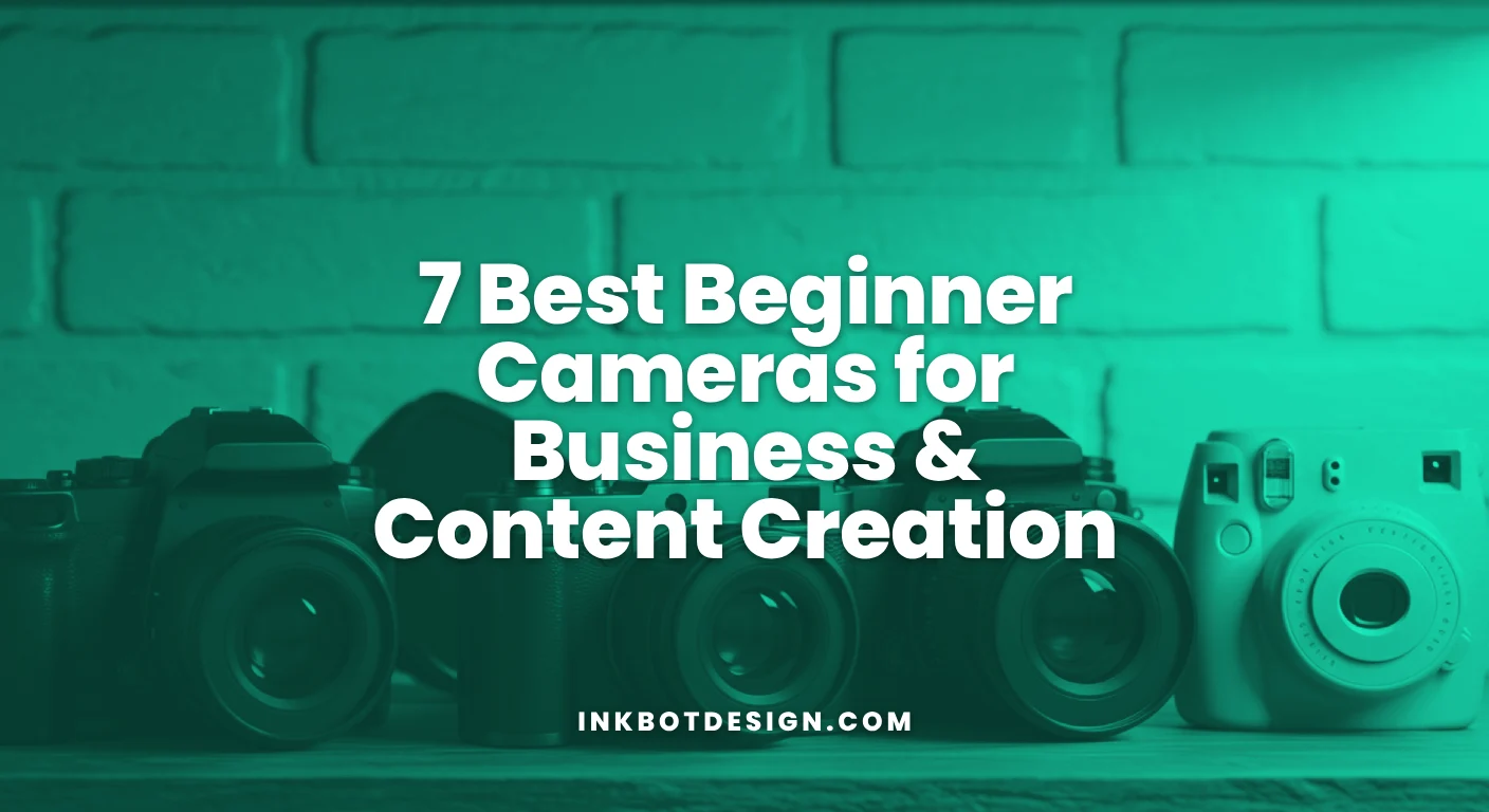 The 7 Best Beginner Cameras For Business & Content Creation