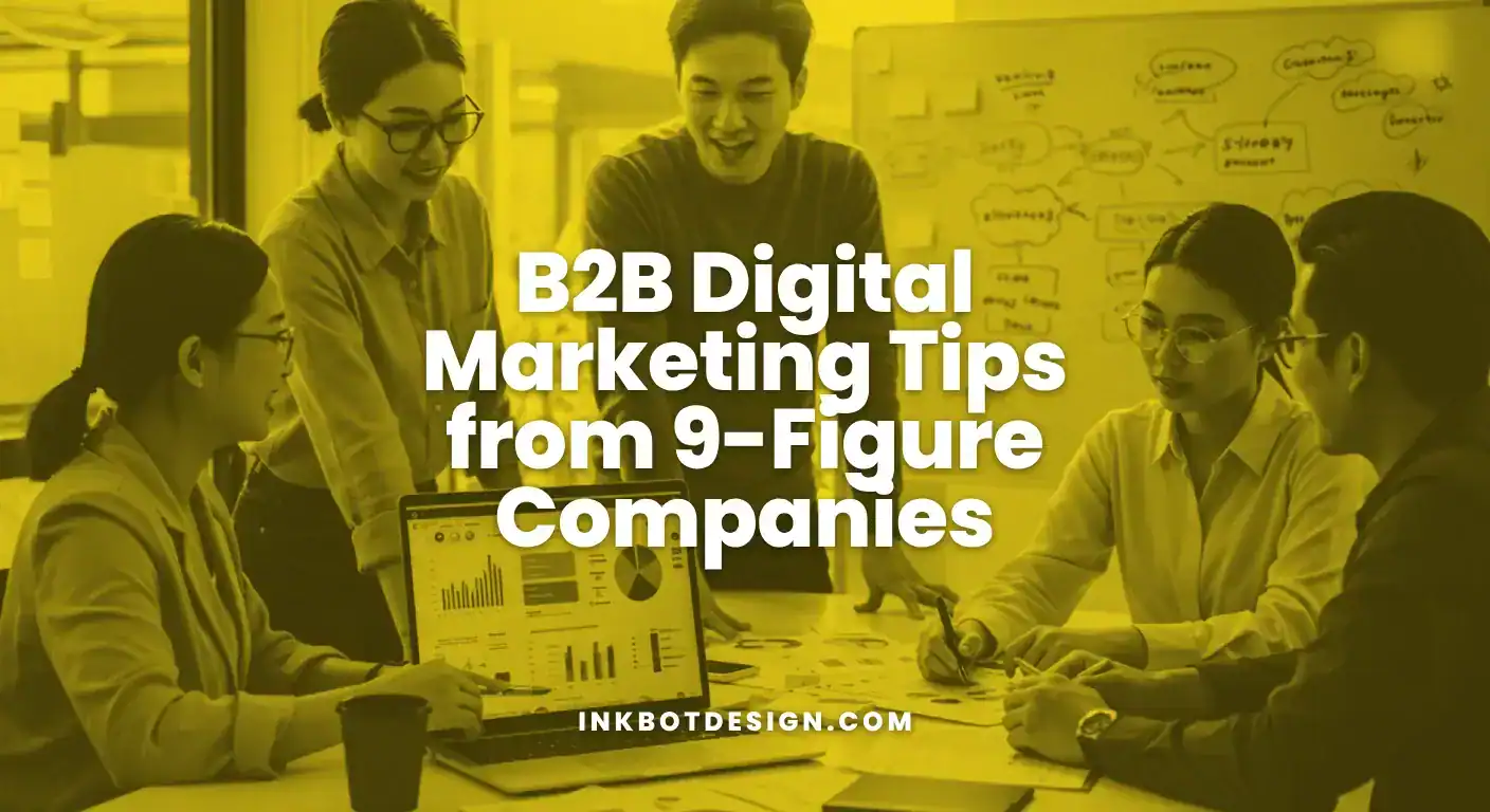 B2B Digital Marketing Tips From 9-Figure Companies In 2025