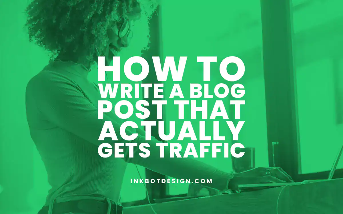 How To Write A Blog Post That Actually Gets Traffic In 2025