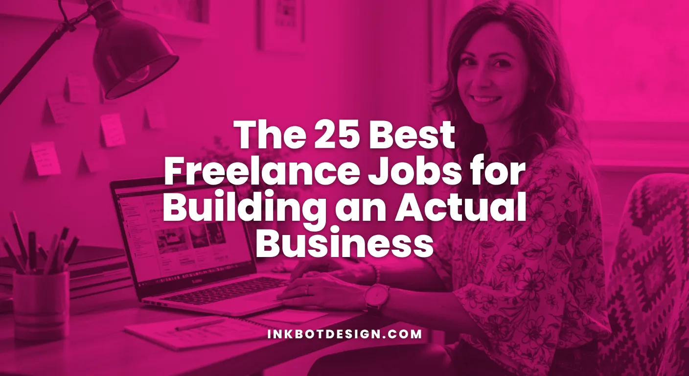 The 25 Best Freelance Jobs For Building An Actual Business