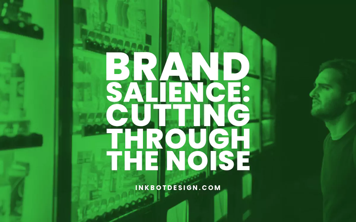 Brand Salience: Cutting Through The Noise In 2025