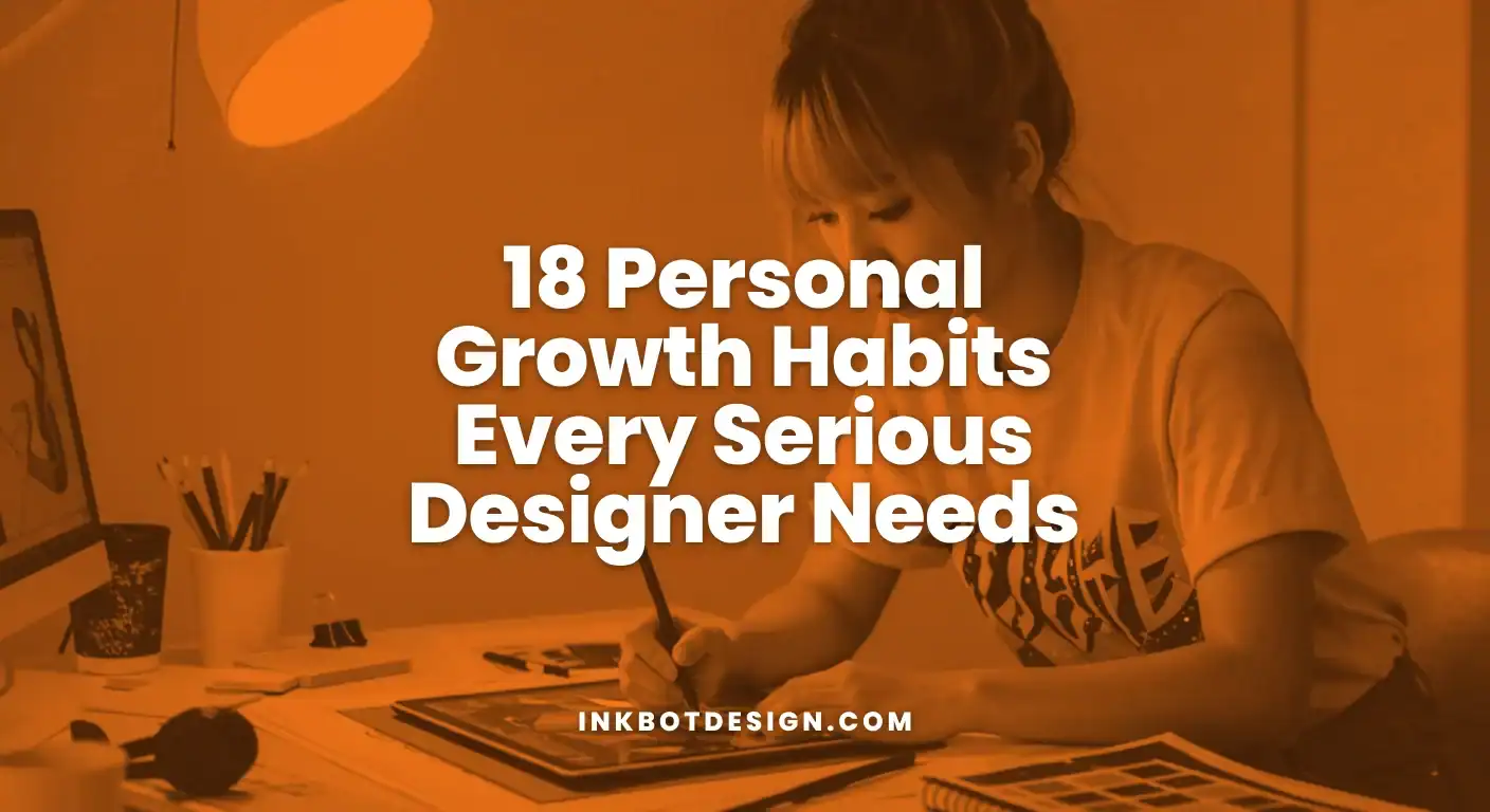 18 Personal Growth Habits Every Serious Designer Needs