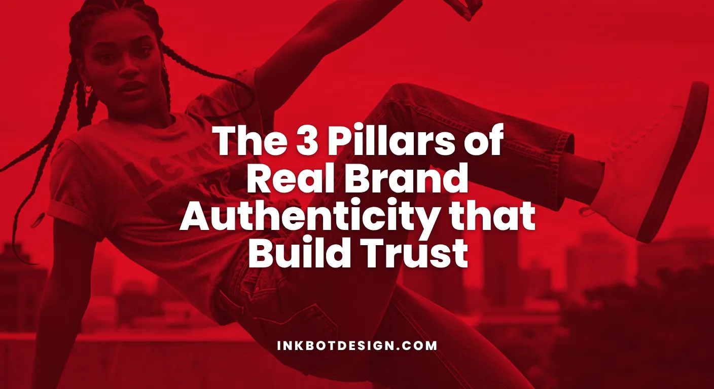 The 3 Pillars Of Real Brand Authenticity That Build Trust