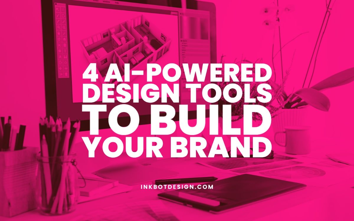 Top 4 AI-powered Design Tools To Build Your Brand - 2025 Top 4 AI-powered Design Tools To Build Your Brand - 2025