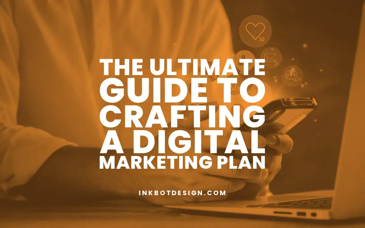 The Ultimate Guide To Crafting A Digital Marketing Plan
