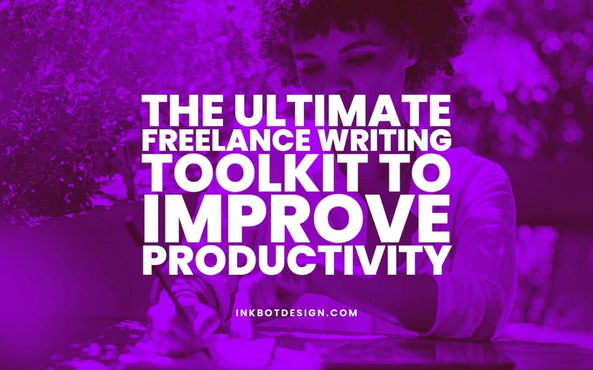 Ultimate Freelance Writing Toolkit To Improve Productivity