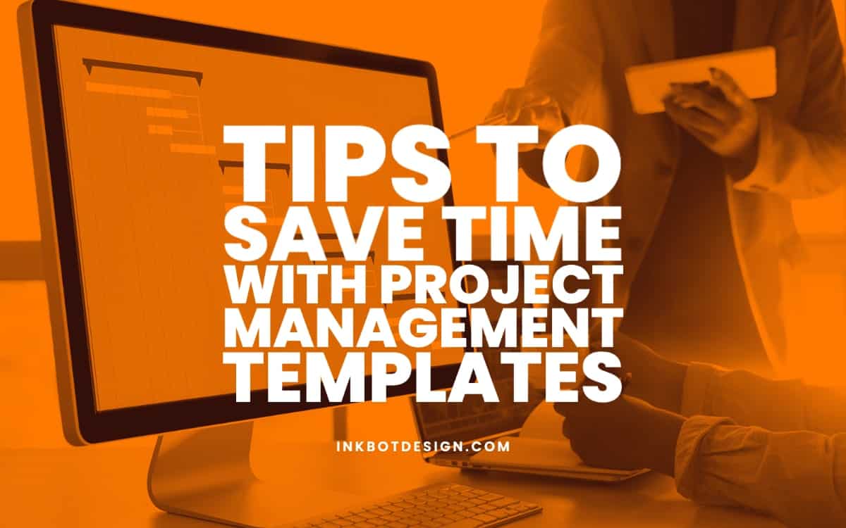 Tips To Save Time With Project Management Templates - 2025