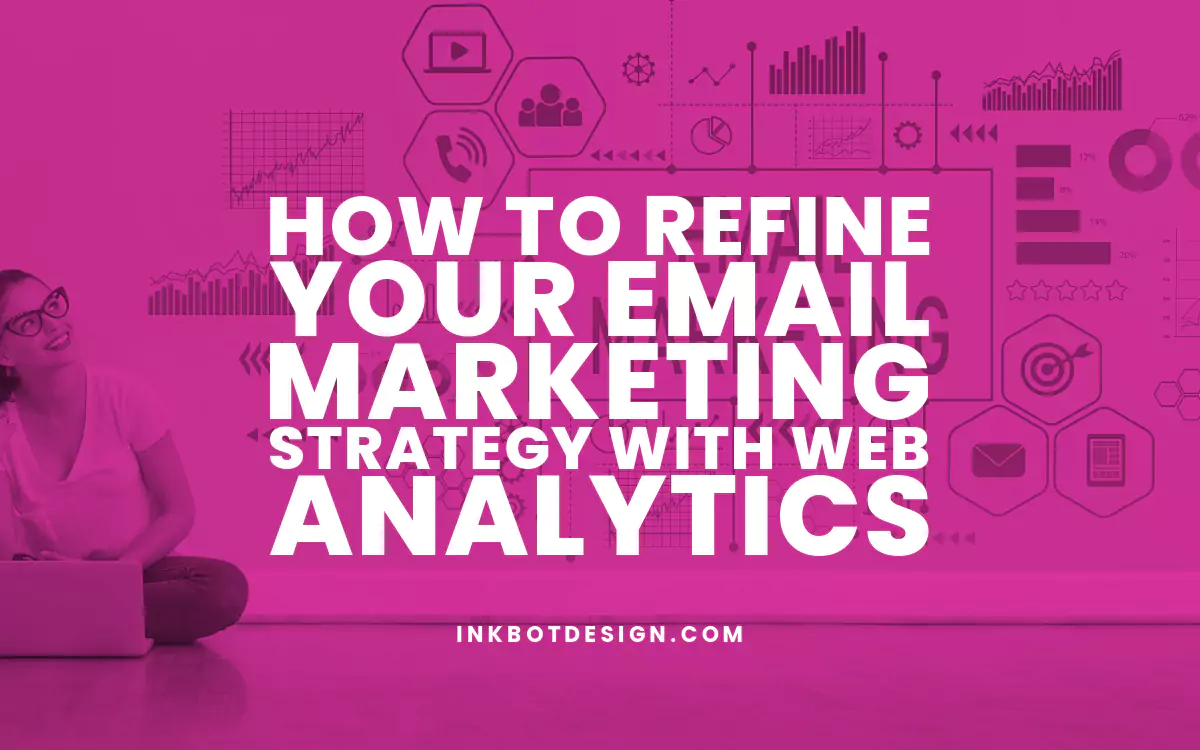 How To Refine Your Email Marketing Strategy With Analytics