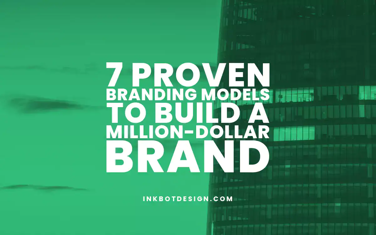 7 Proven Branding Models To Build A Million-Dollar Brand