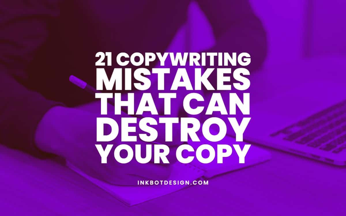 21 Copywriting Mistakes That Can Destroy Your Copy - 2025